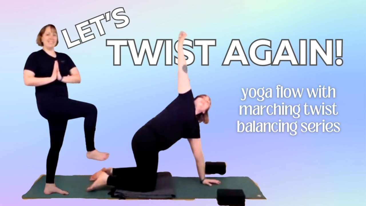 Let's Twist Again! Twisty Yoga Flow with Marching Twist Balancing ...