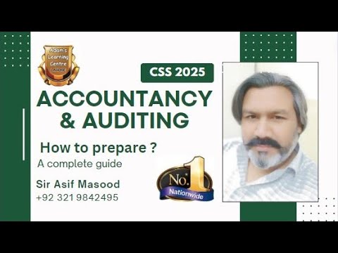 CSS 2025 Accountancy & Auditing Orientation with Prof. Asif Masood @ alc4css +92 321 9842495 ...