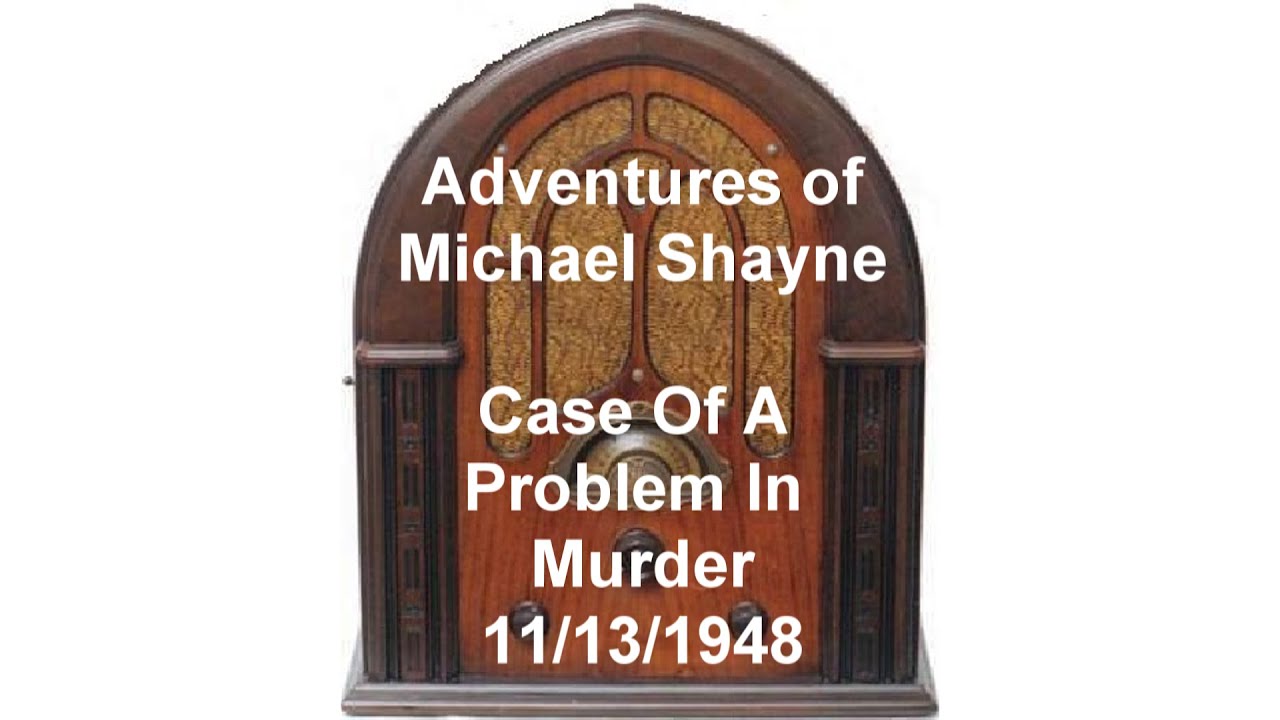 Adventures of Michael Shayne Radio Show Case Of A Problem In Murder otr ...