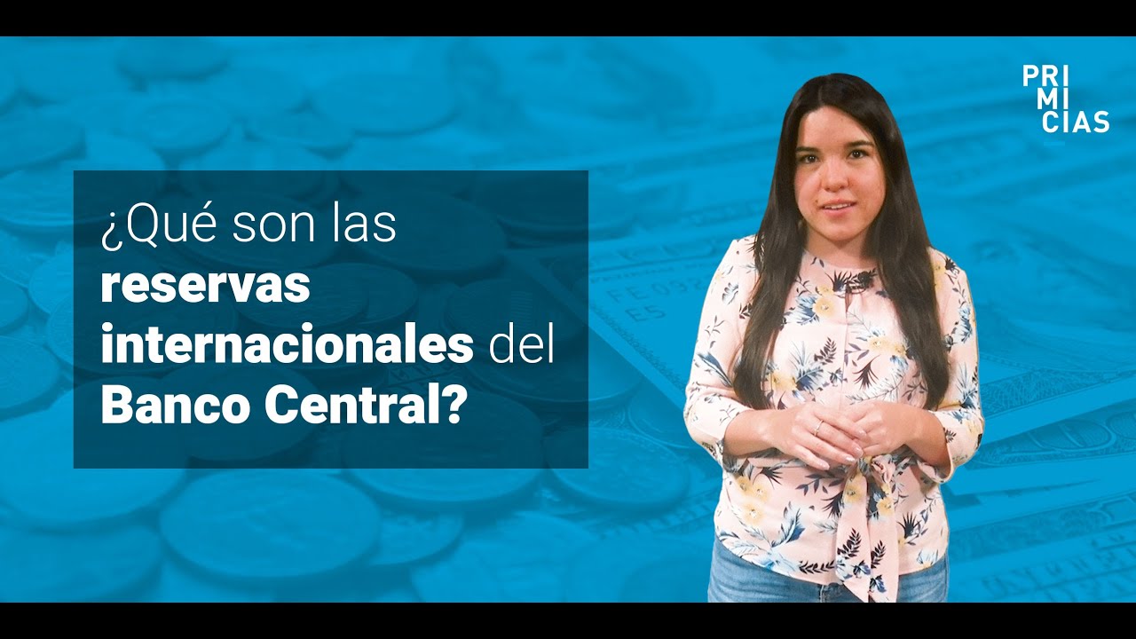 Así funcionan las reservas internacionales del Banco Central - YouTube