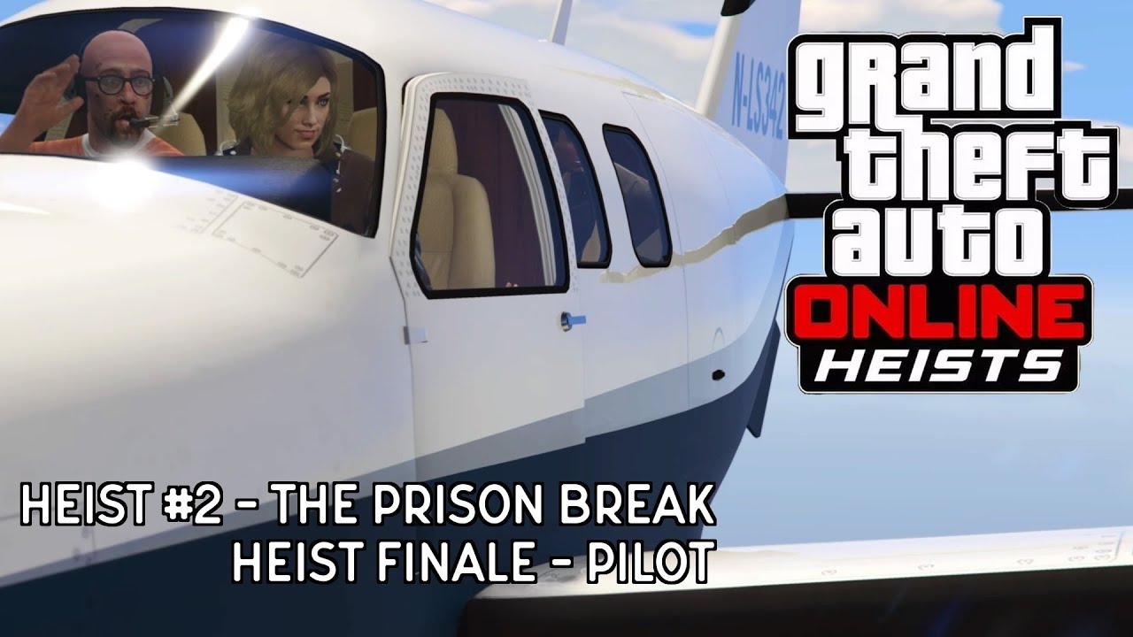 GTA Online Heist #2 - The Prison Break - Heist Finale (pilot) - YouTube