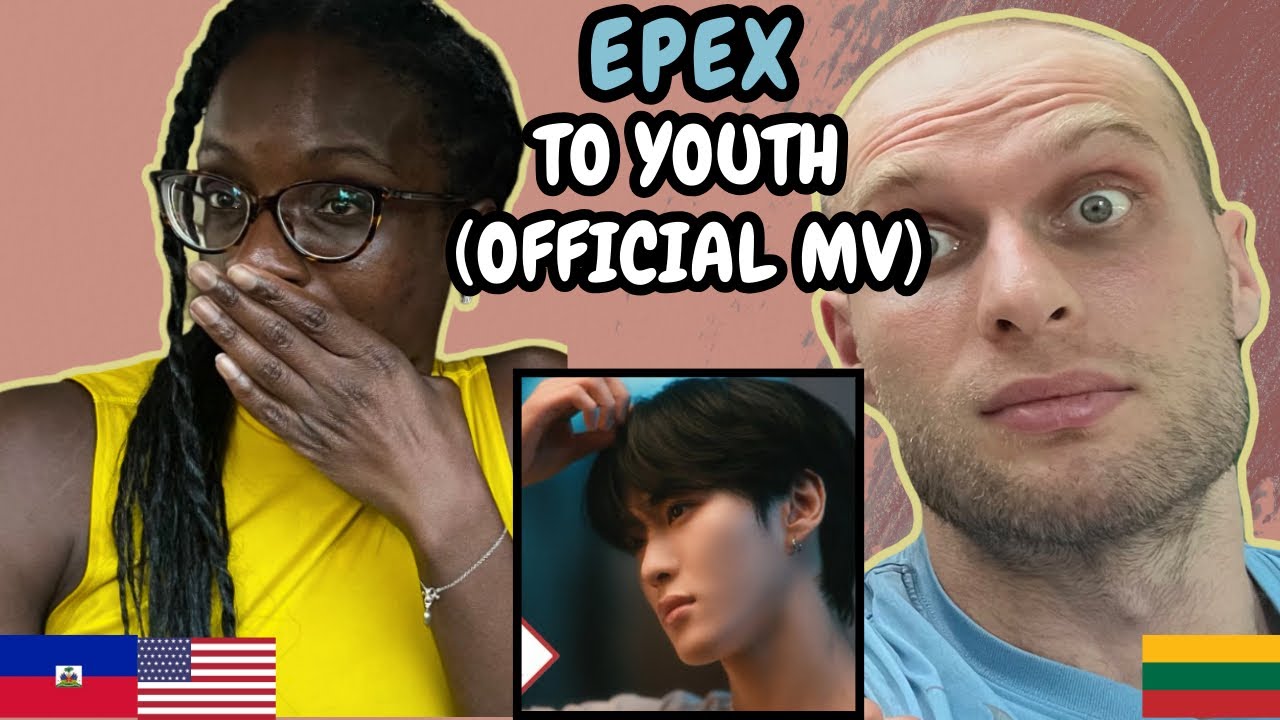 REACTION TO EPEX (이펙스) - To Youth (청춘에게) (Official MV) | FIRST TIME LISTENING TO EPEX - YouTube