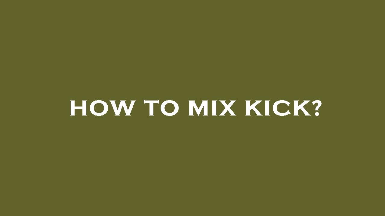 How to mix kick? - YouTube