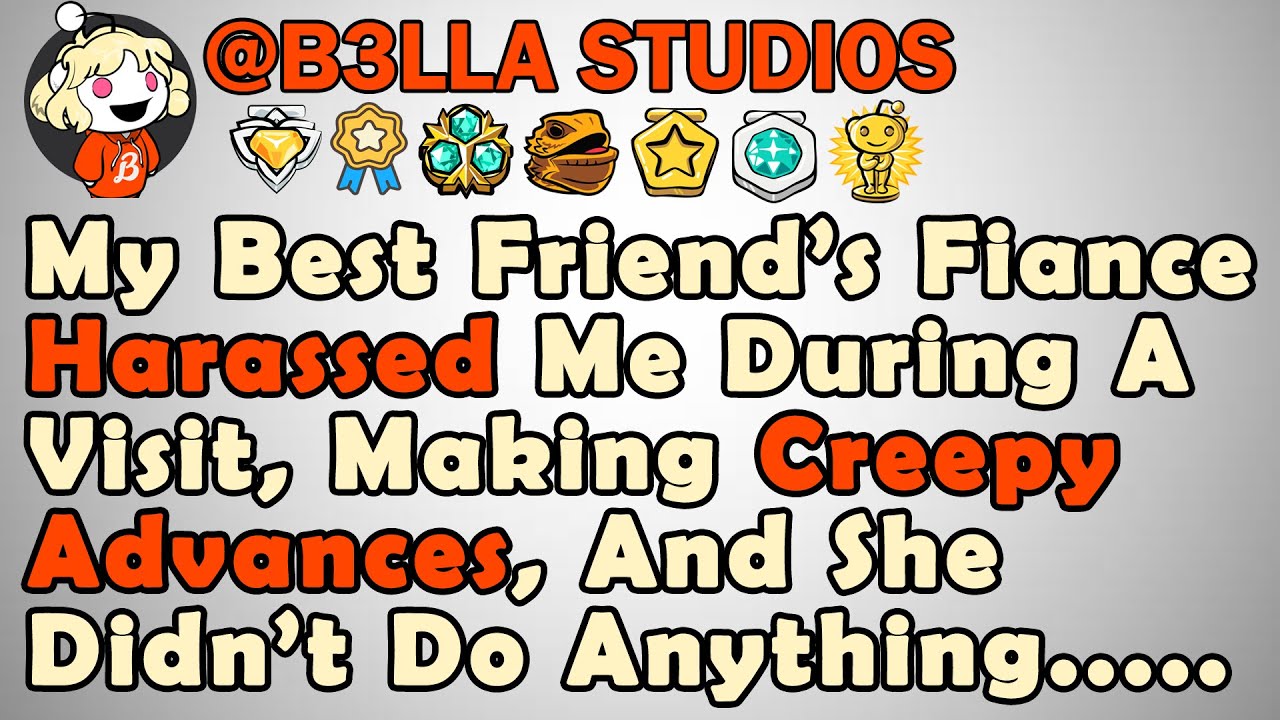 My Best Friend's Fiance Is Extremely Inappropriate Towards Me, Making ...