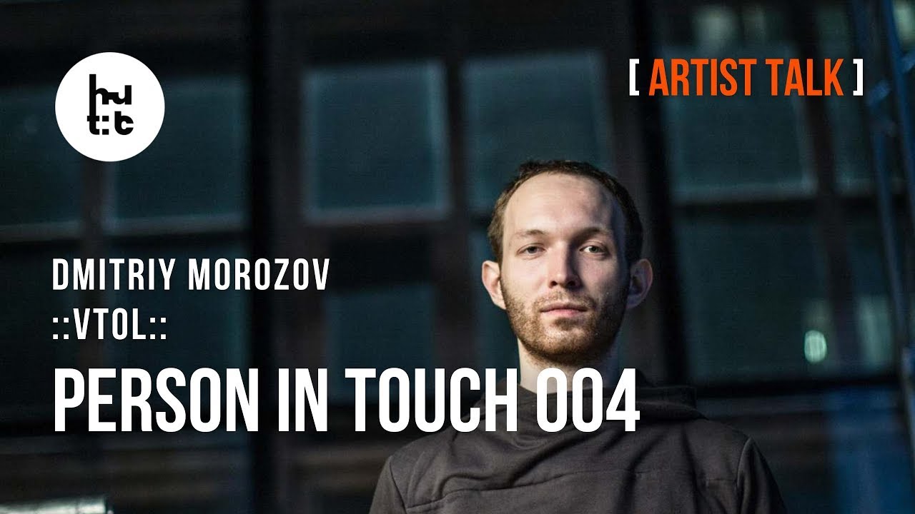 Person in Touch 004: Dmitriy Morozov / ::vtol:: - YouTube