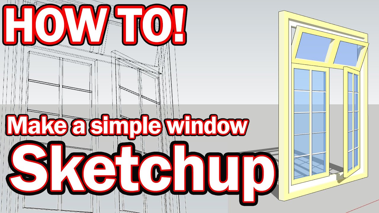 How to make a nice window in sketchup. - YouTube