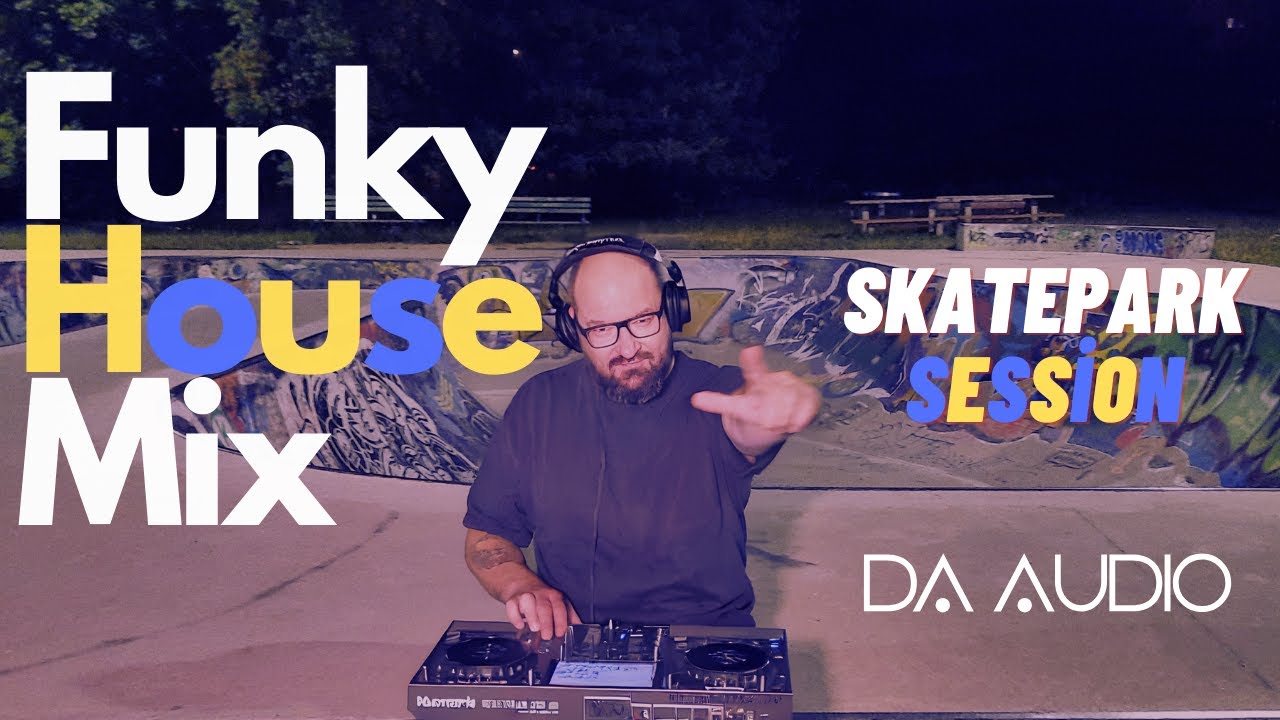Funky House mix by Da Audio | Skatepark LIVE DJ Set! - YouTube