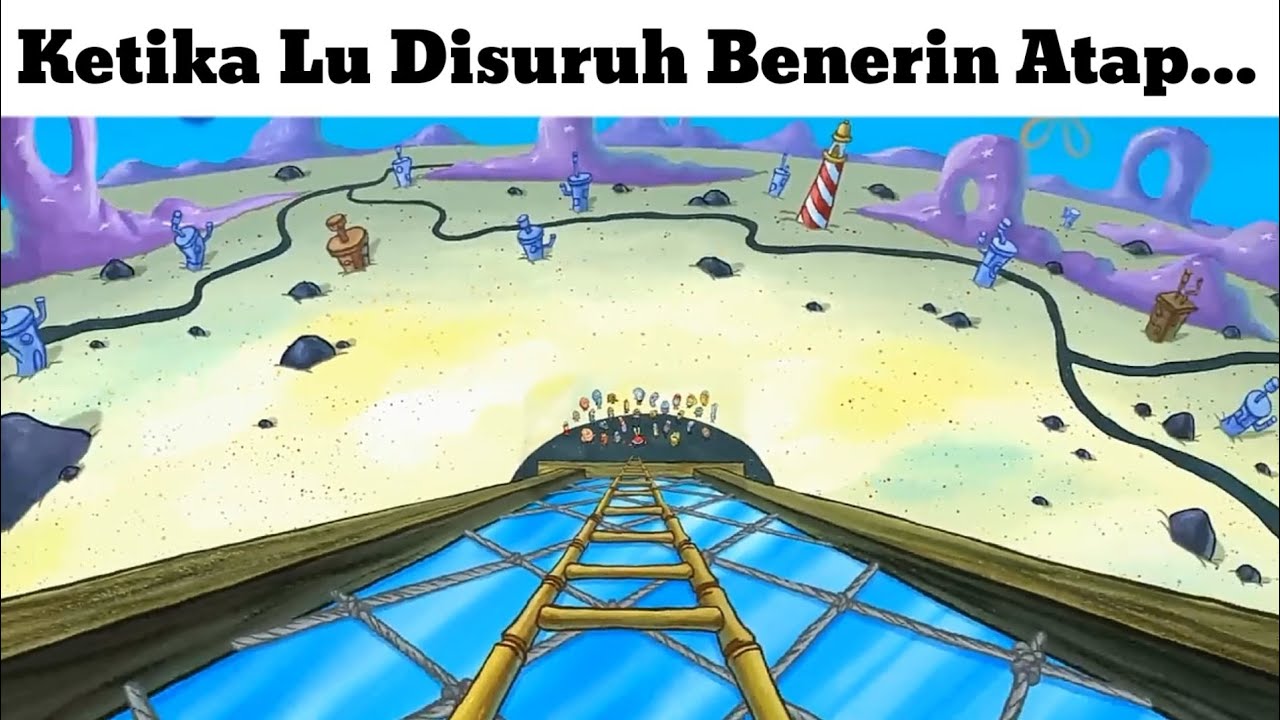 Ketika Lu Disuruh Benerin Atap... (Spongebob Meme) - YouTube