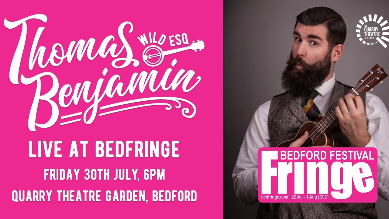 Thomas Benjamin Wild Esq - Live From Bedfringe - YouTube