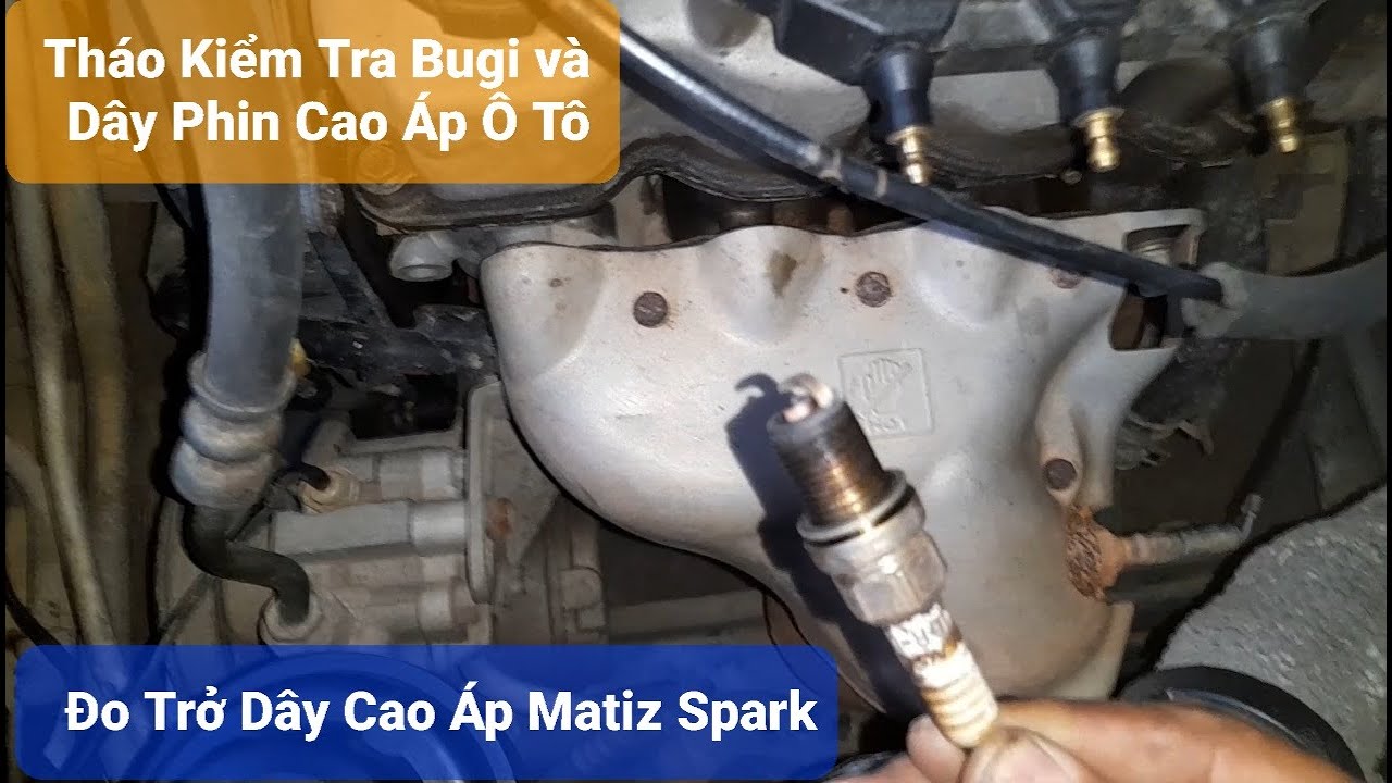 Kiểm Tra Bugi & Dây Cao Áp Xe Ô Tô Matiz Spark - YouTube