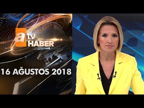 Atv Ana Haber | 16 Ağustos 2018