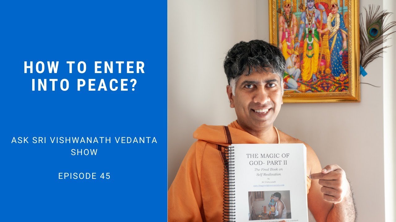 How To Enter Into Peace?- Ask Sri Vishwanath Vedanta Show - YouTube