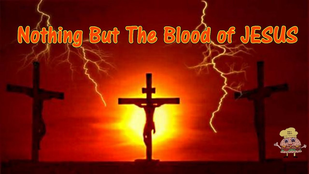 Nothing But The Blood of Jesus w Lyrics - YouTube