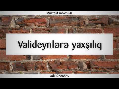 Valideynlərə yaxşılıq || Adil Rəcəbov [Adil Recebov]