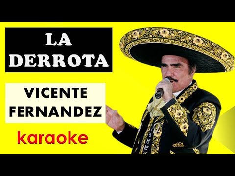 VICENTE FERNANDEZ - La Derrota (karaoke) que tal se siente corazón ...