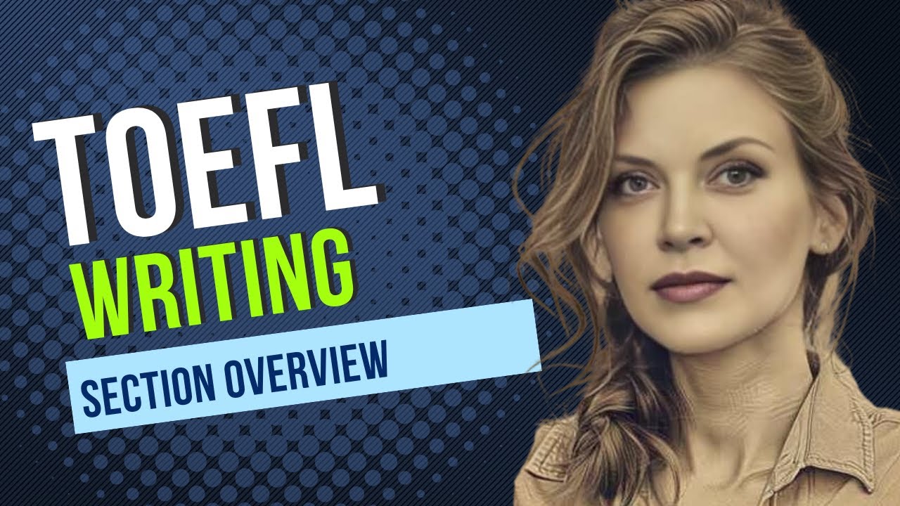 🏻TOEFL - WRITING SECTION OVERVIEW - YouTube