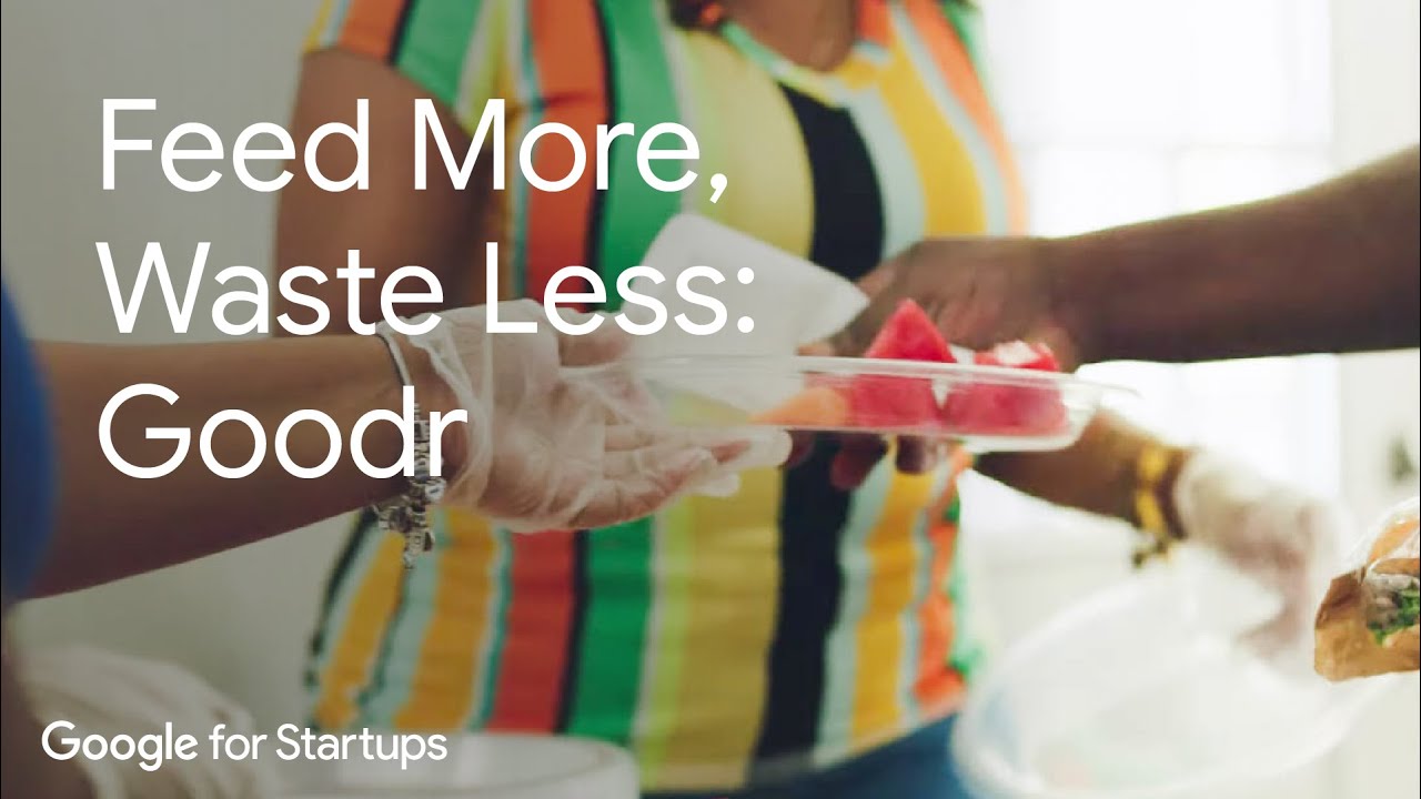 Feed More, Waste Less: Goodr | Google for Startups - YouTube