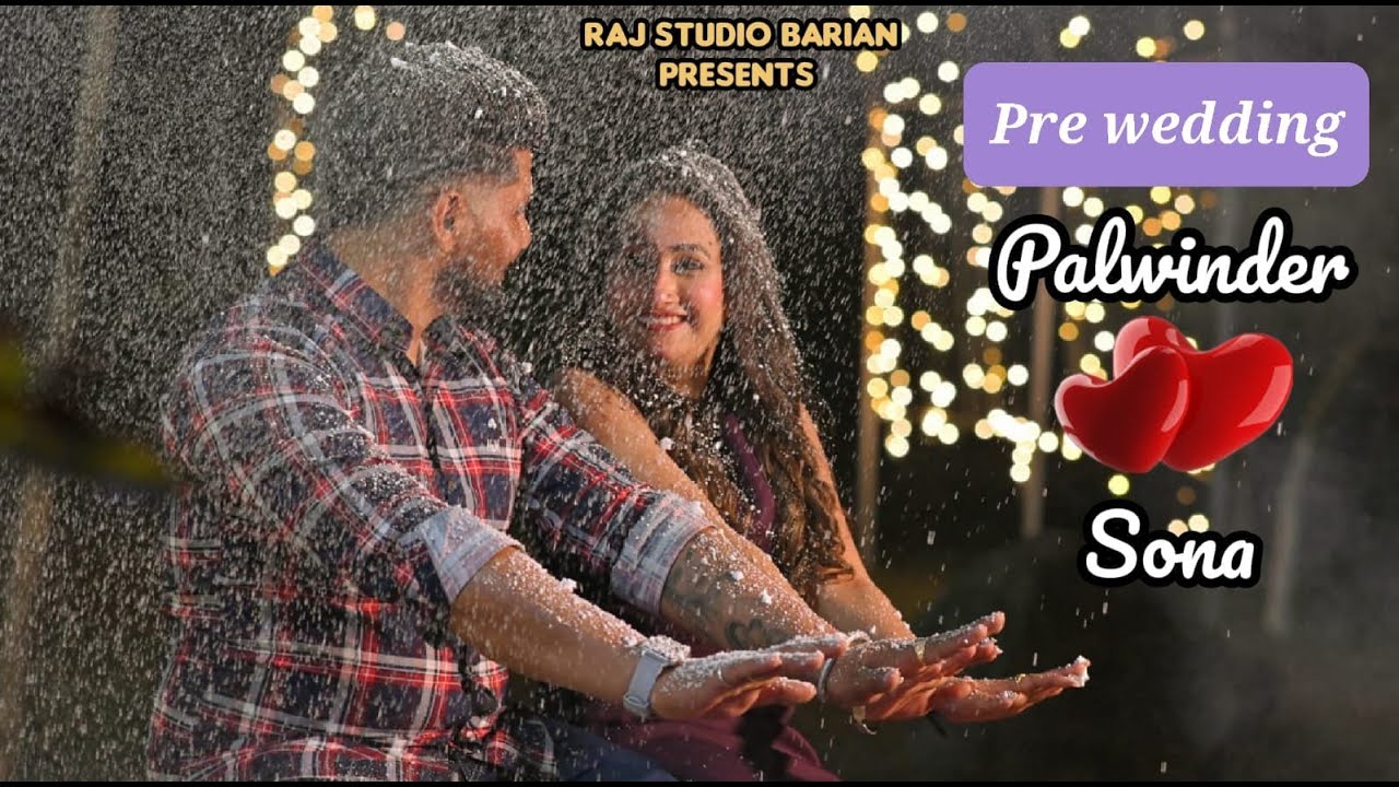 PRE WEDDING PALWINDER + SONA BY RAJ STUDIO BARIAN MOB. 9463906779 - YouTube