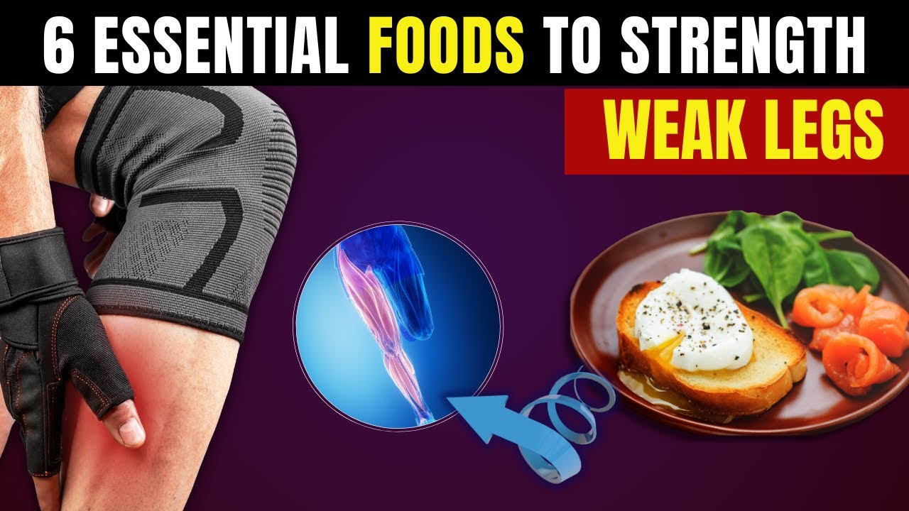 Six Essential Foods To Strengthen Weak Legs To Keep Moving - YouTube