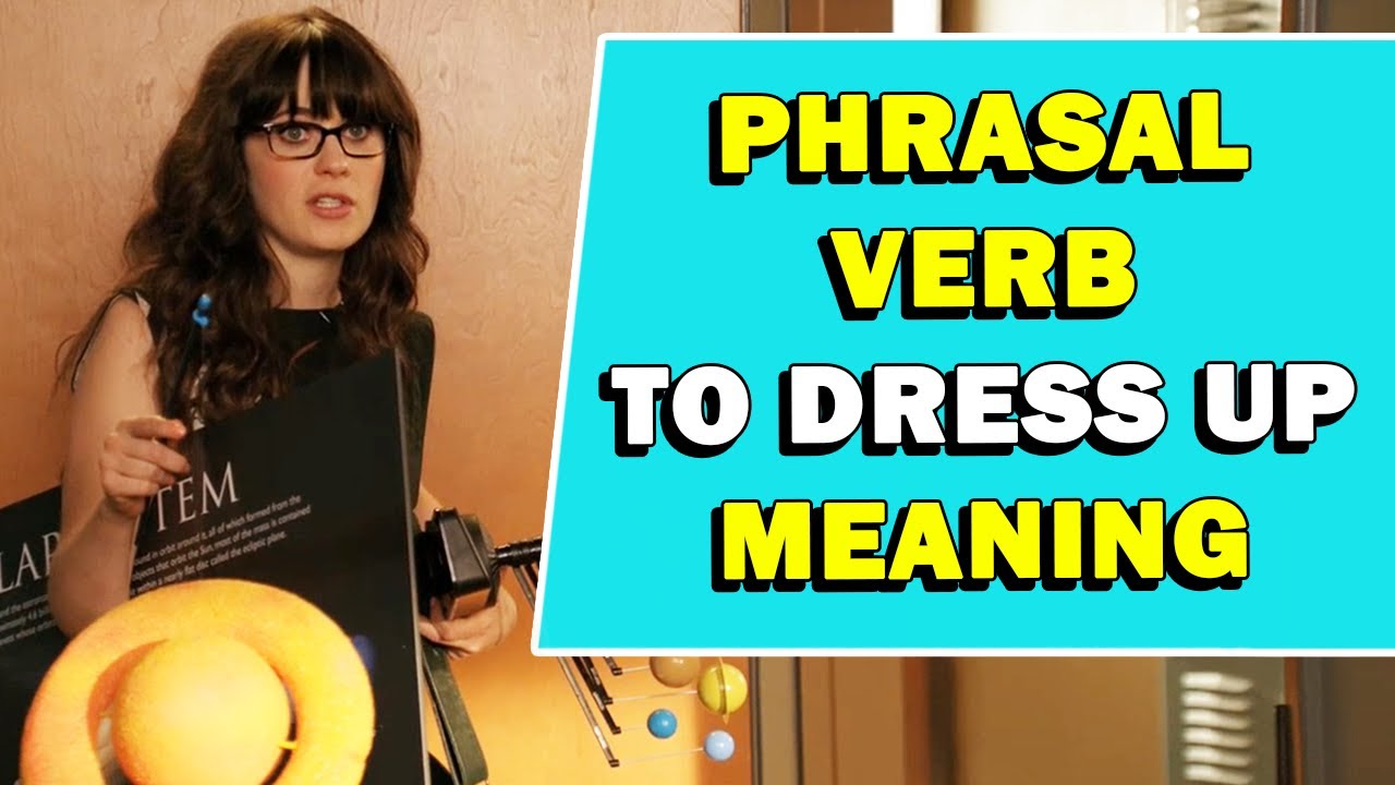 Phrasal Verb 'To Dress Up' Meaning - YouTube