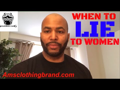 When Should You Lie To Women
