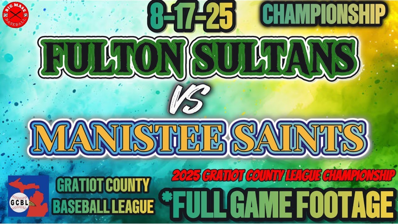 FULTON SULTANS VS MANISTEE SAINTS - 2025 GRATIOT COUNTY BASEBALL LEAGUE ...