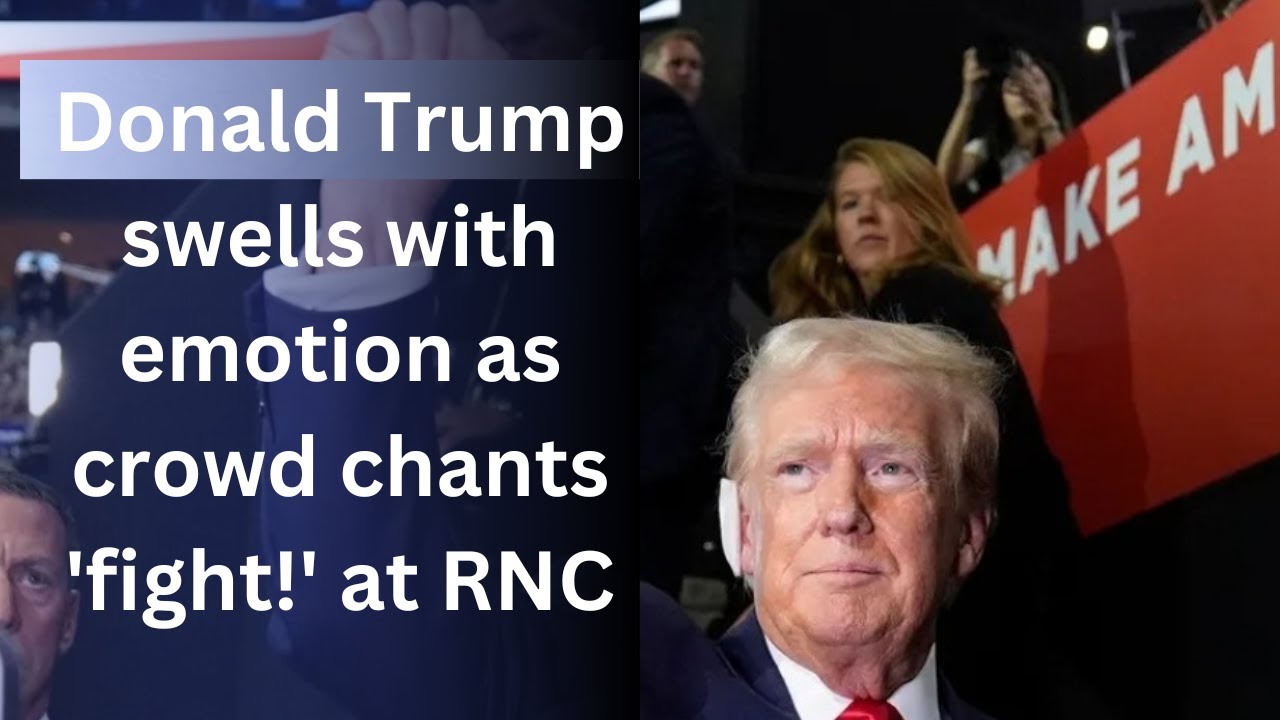 Donald Trump swells with emotion as crowd chants 'fight!' at RNC|Donald ...