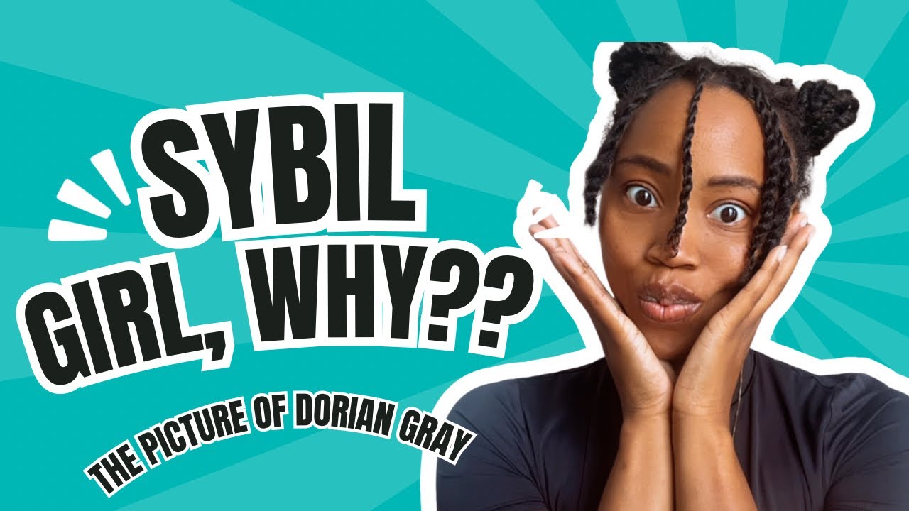 Sybil Vane, GIRL WHY? A feminist critique of Oscar Wilde’s Picture of Dorian Gray - YouTube
