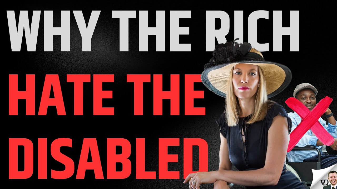 Why The Rich Hate The Disabled. - YouTube