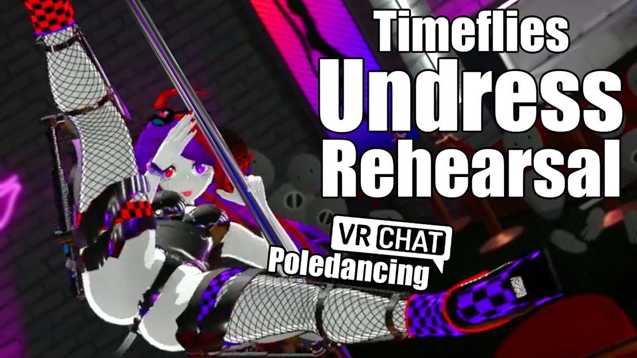 Timeflies - Undress Rehearsal | VRChat Poledancing [27] - YouTube