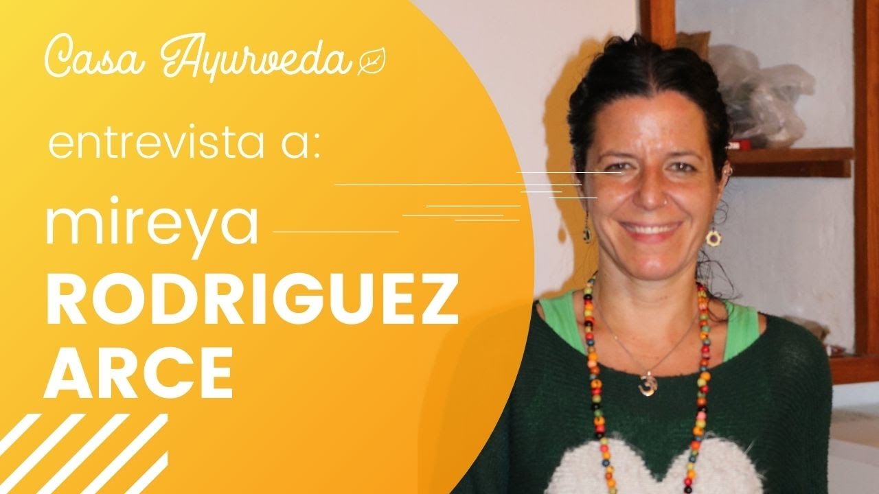 ENTREVISTA: Mireya Rodriguez Arce | Casa Ayurveda - YouTube
