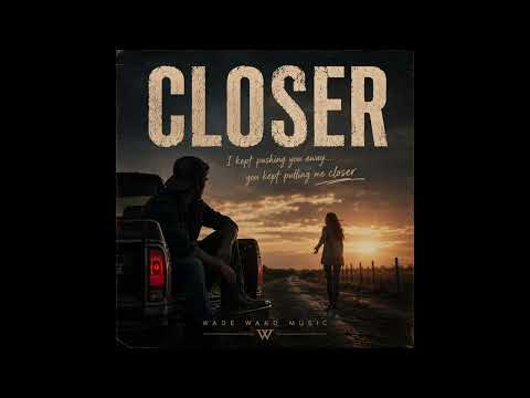 Closer