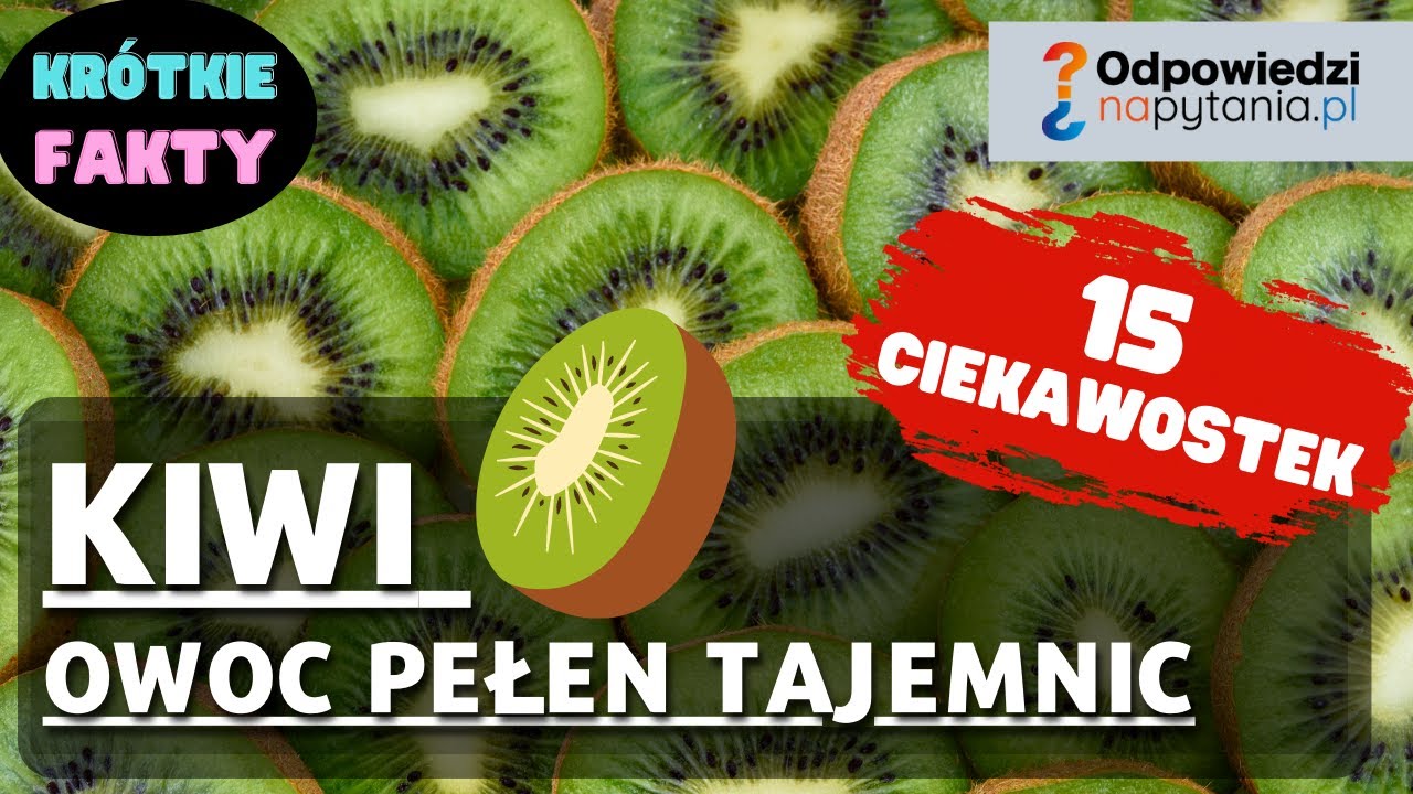 Kiwi - Owoc Pełen Tajemnic | 15 Niesamowitych Faktów - YouTube