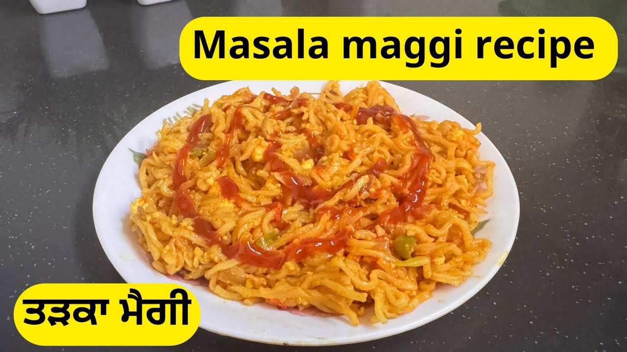 ਤੜਕਾ ਮੈਗੀ । Tadka maggi Recipe | Masla Maggi Recipe |Quick & Easy Snack ...