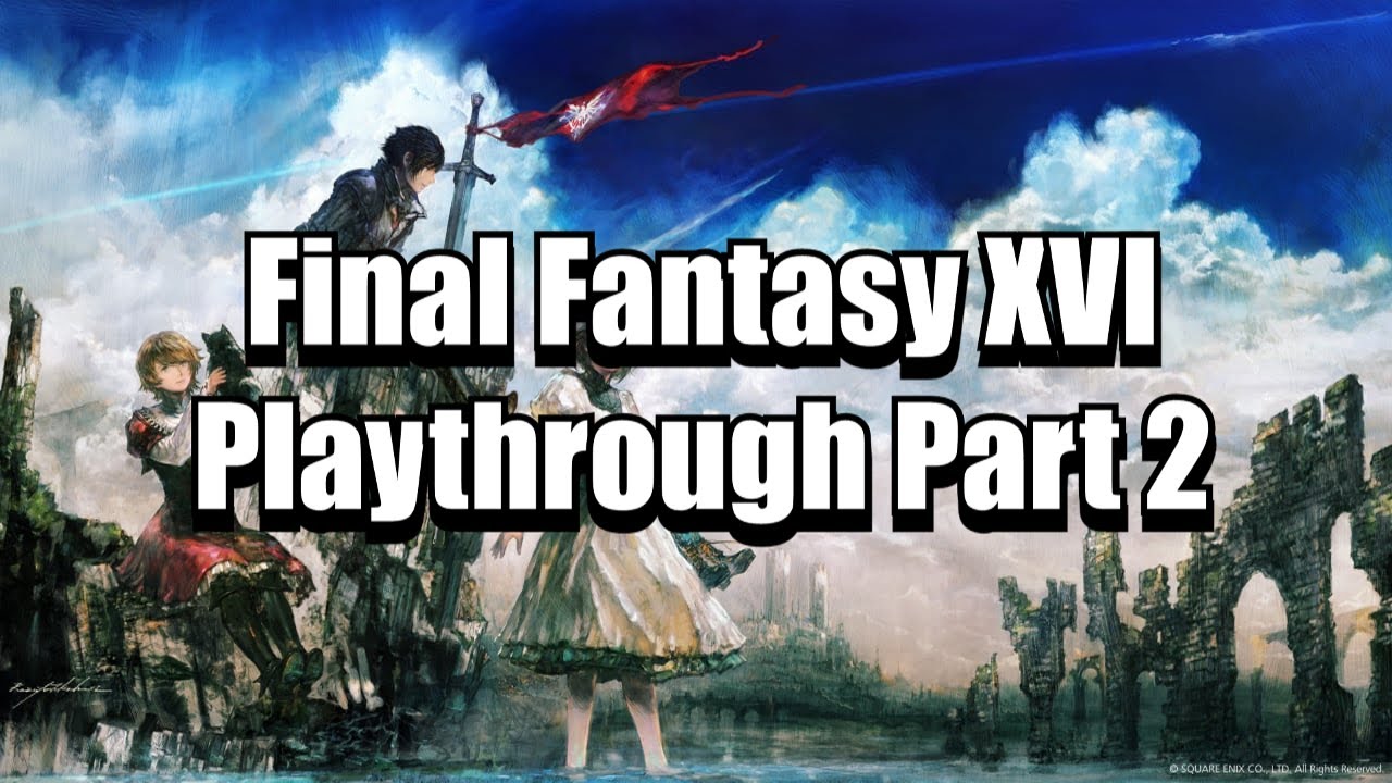 Final Fantasy XVI Playthrough Part 2: THIS GAME IS AMAZING! - YouTube