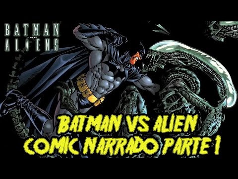 Batman/Alien - COMIC NARRADO PARTE 1 - YouTube