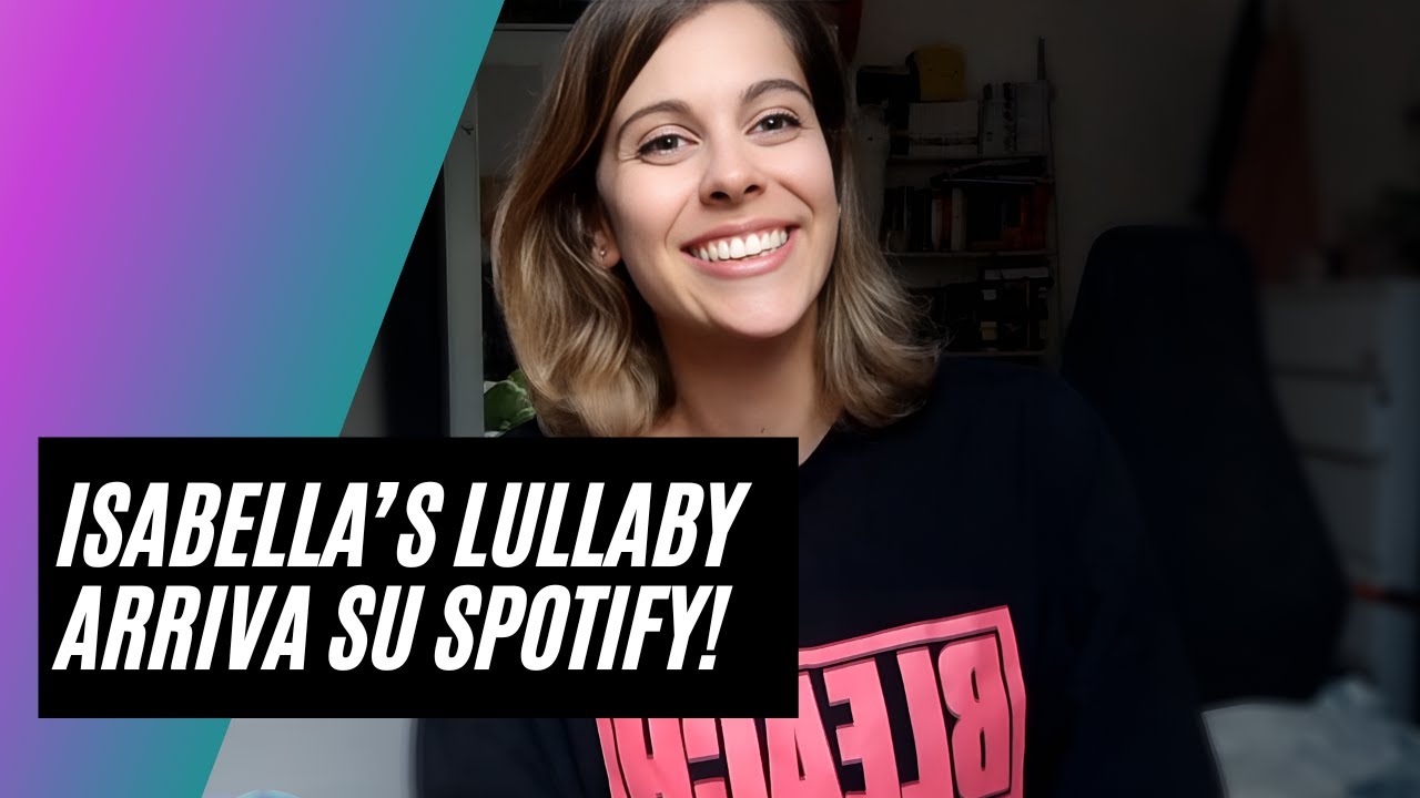 Isabella's Lullaby presto su Spotify e altre newsssssss! - YouTube