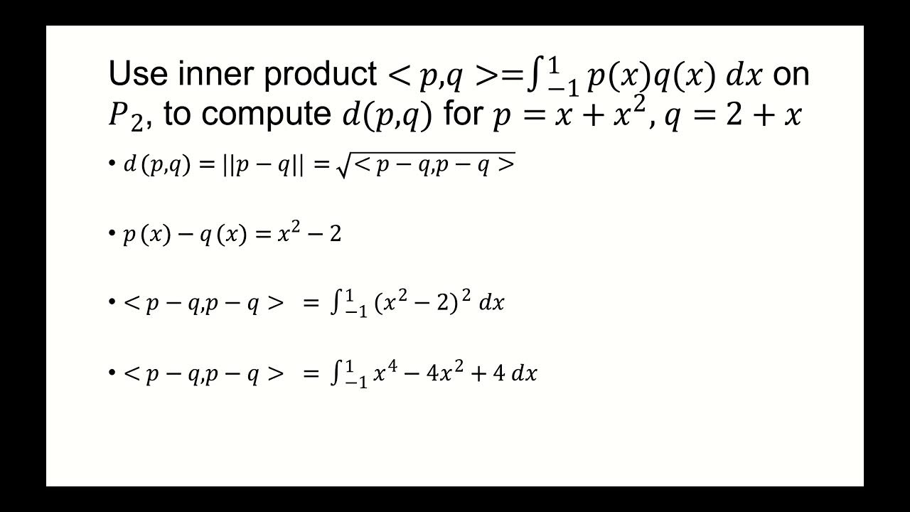 Use inner product p,q equals integral from -1 to 1 of p(x)q(x) dx on P_2 to compute d(p,q) - YouTube