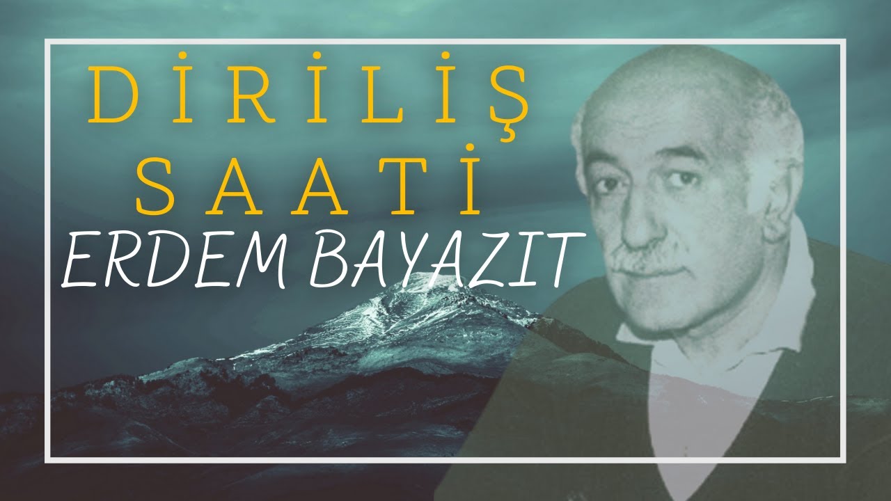 Diriliş Saati Şiiri | ERDEM BAYAZIT - YouTube