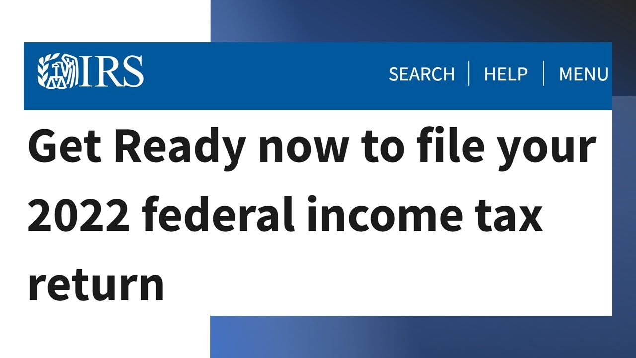 Get Ready Now To File Your 2022 Federal Income Tax Return YouTube