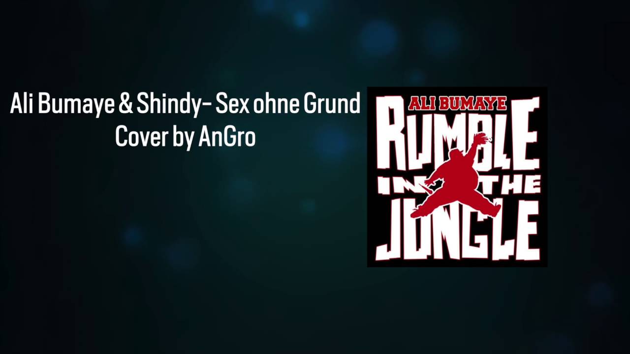 ALI BUMAYE & SHINDY Sex ohne Grund (Rumble in the Jungle) (Cover by AnGro) - YouTube