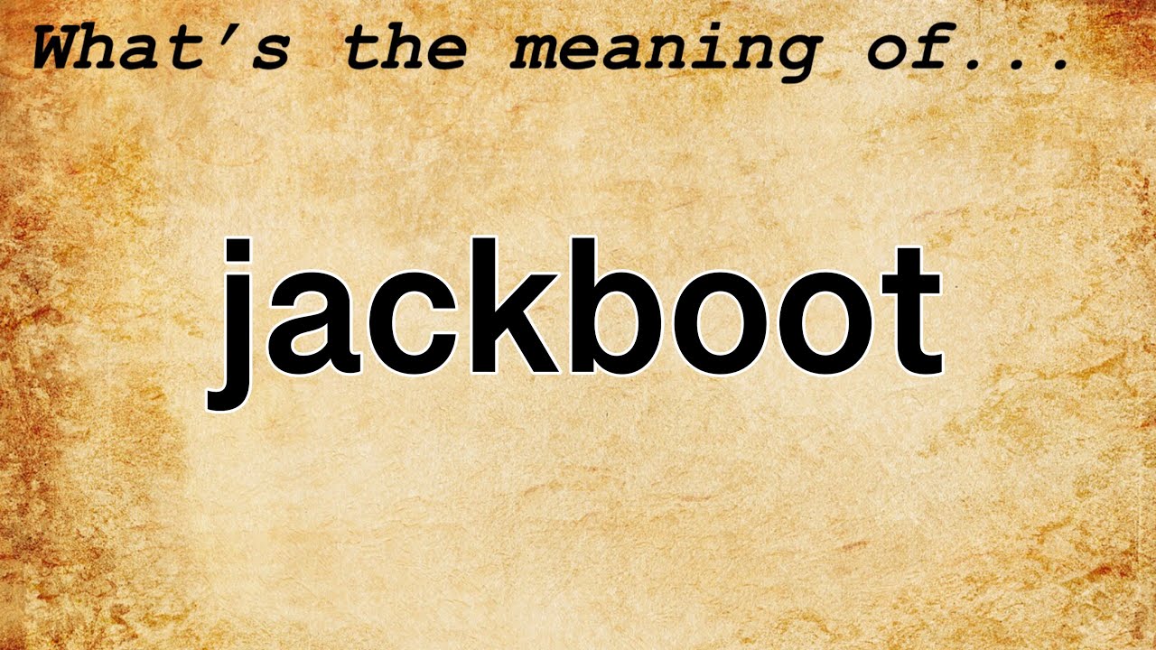 Jackboot Meaning : Definition of Jackboot - YouTube