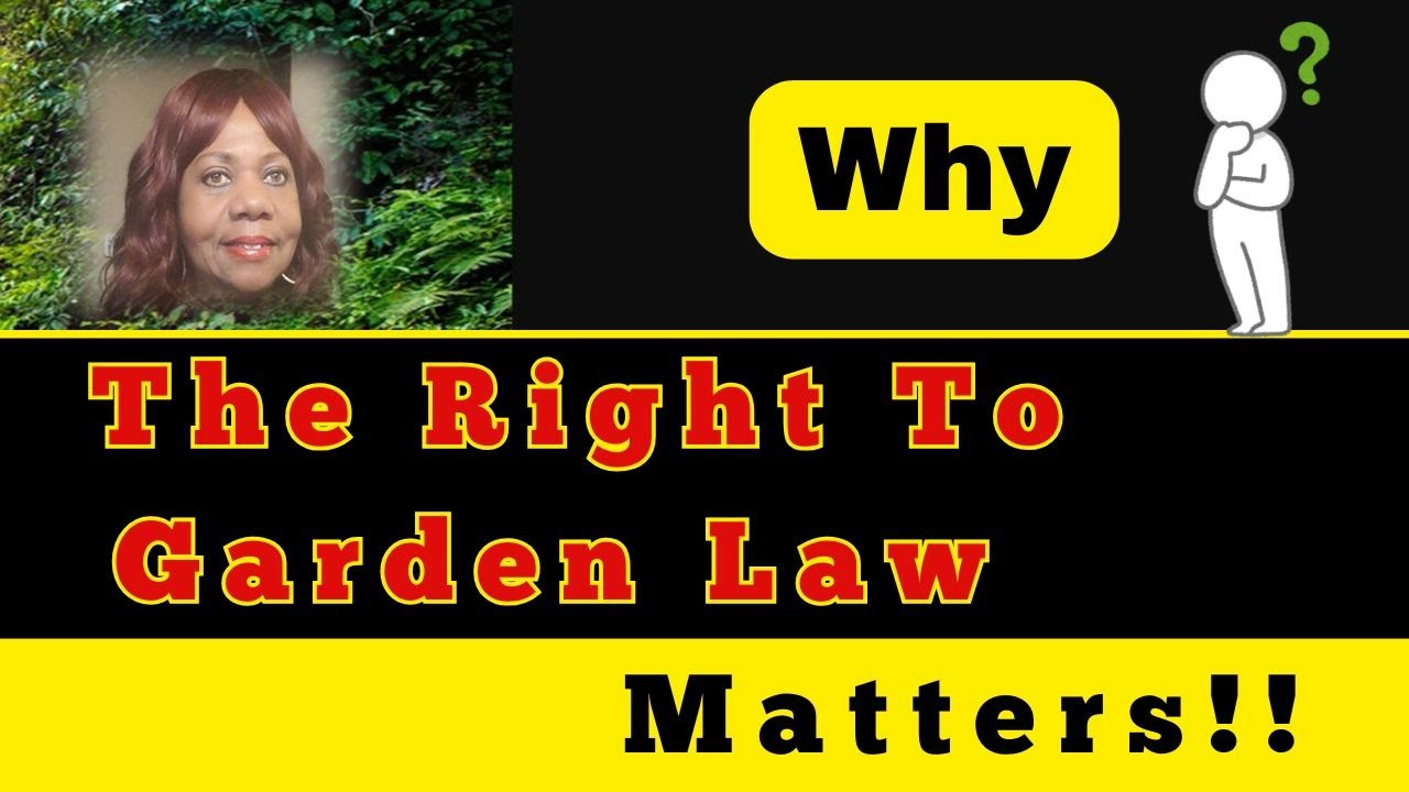 The Right To Garden Law, Know Your Rights! - YouTube