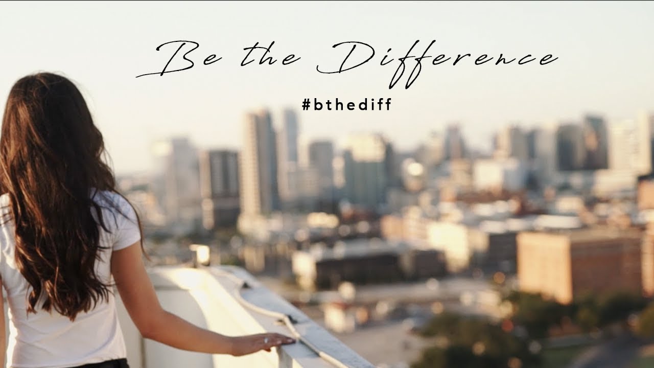 Be the Difference #bthediff - YouTube