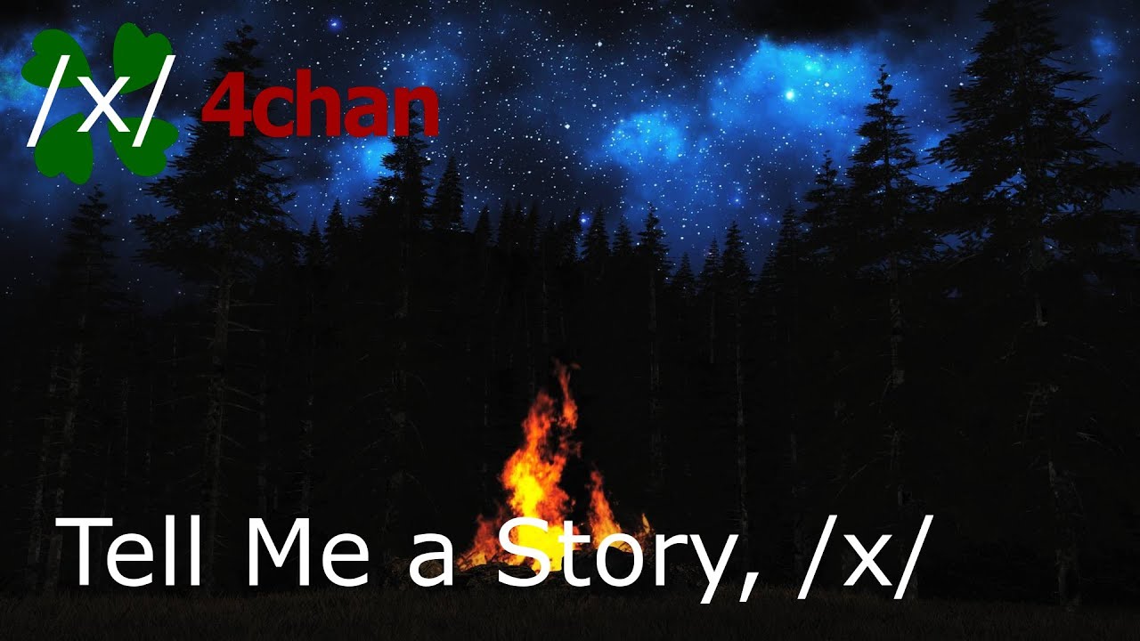 4chan Thread - Tell Me a Story, /x/ - YouTube