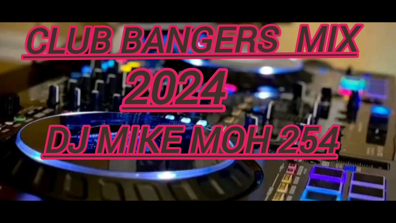 DJ MIKE MOH CLUB BANGERS LATEST MIX FT ARBATONE FT AMAPIANO FT AFROBEAT ...