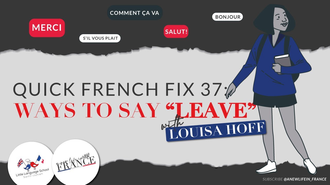 Quick Fix French 37: The difference between sortir, partir, quitter and ...
