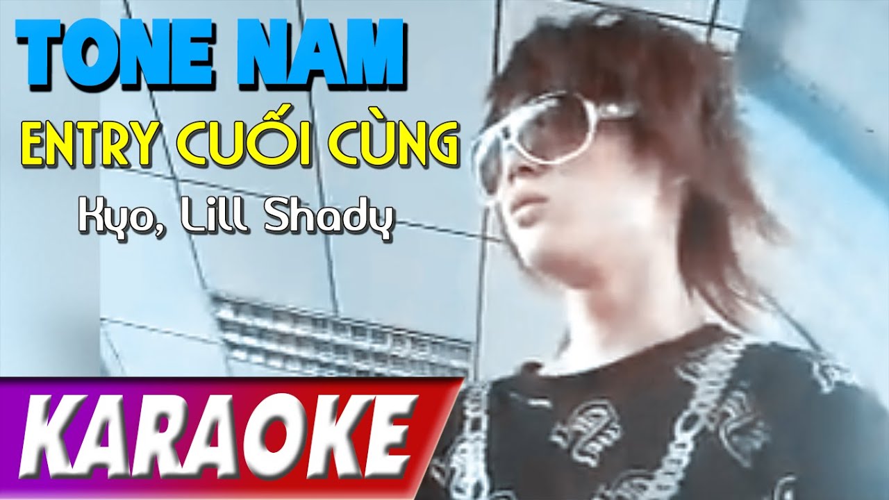 TONE NAM - Entry Cuối Cùng BEATCHUAN - Kyo, Lill Shady - YouTube