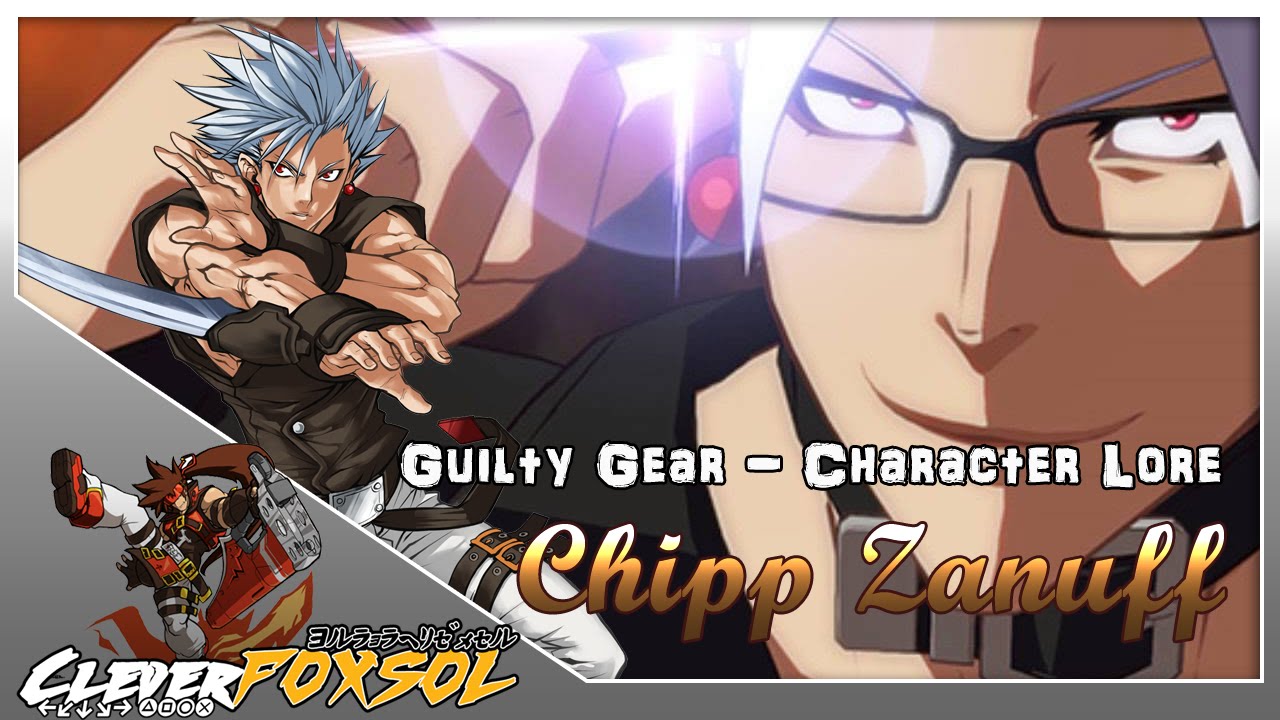 Guilty Gear - Character History - Episode 5: Chipp Zanuff - YouTube