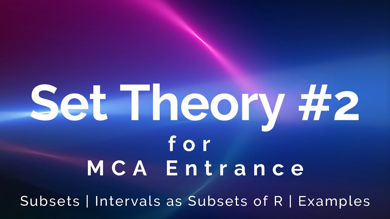 Set Theory for MCA Entrance Preparation #2 : Subsets | Intervals as ...